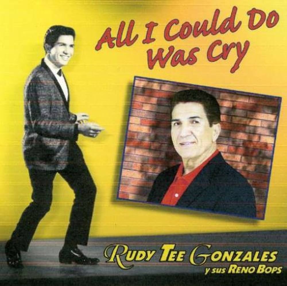 Rudy Tee Gonzales Y Sus Reno Bops - All I Could Do Is Cry (CD) – Del Bravo Record Shop