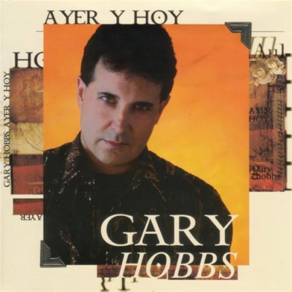 Gary Hobbs - Ayer Y Hoy (CD) – Del Bravo Record Shop